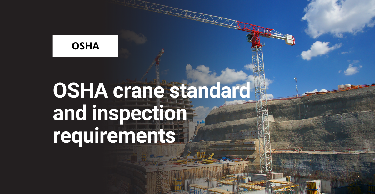 OSHA Crane Standard And Annual Inspection Requirements OSHA Crane Standard And Annual Inspection Requirements