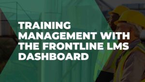 Training management with the Frontline LMS dashboard | Frontline